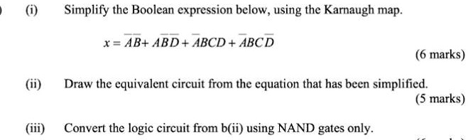 Simplify the Boolean expression below, using the Karnaugh map. AB + ABD + ABCD + ABCD = x (6 ...