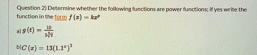 SOLVED: Question 2) Determine whether the following functions are power functions; if yes write ...