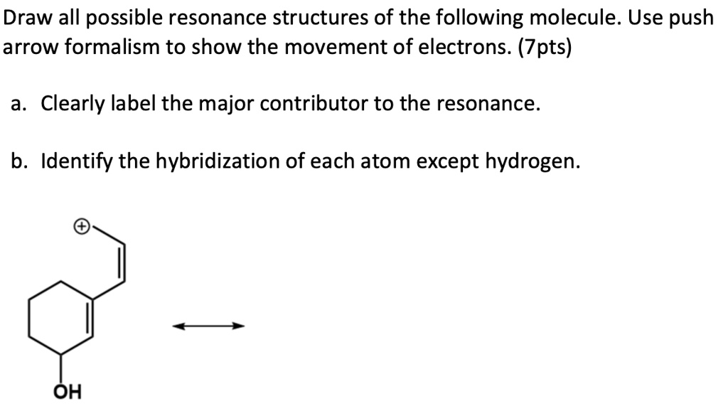 SOLVED: Draw all possible resonance structures of the following ... SOLVED: Draw all possible resonance structures of the following ...