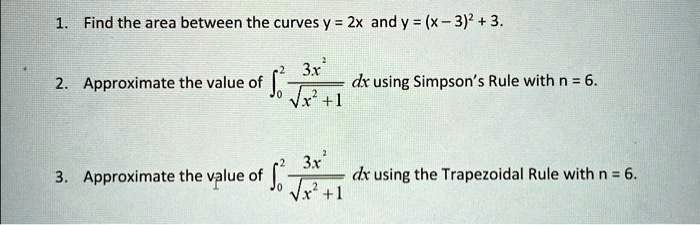 SOLVED: 1. Find the area between the curves y = 2x and y = x^2 - 3x + 3. 2. Approximate the ...
