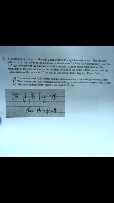 2 A Generator Is Connected Through A Transformer To A Synchronous Motor The Per Unit