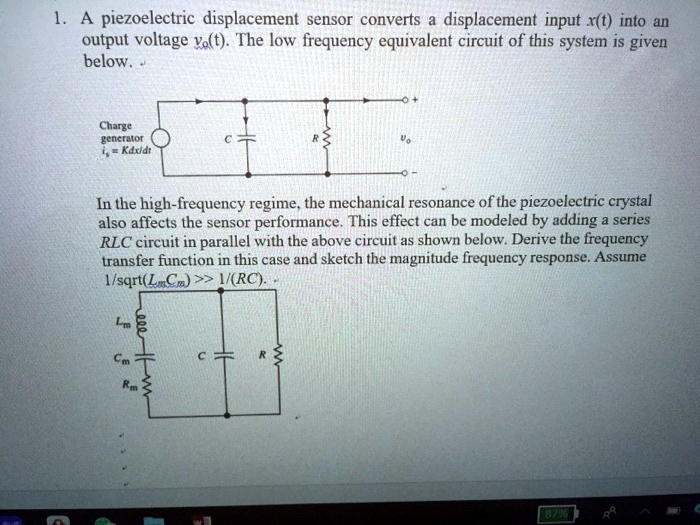 SOLVED: A piezoelectric displacement sensor converts a displacement input x(t) into an output ...