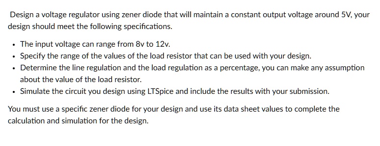 Design a voltage regulator using zener diode that will maintain a constant output voltage around ...