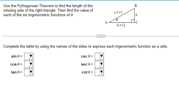 Use the Pythagorean Theorem to find the length of the missing side of the right triangle. Then ...