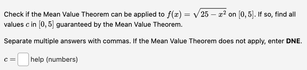 SOLVED: Check if the Mean Value Theorem can be applied to f() = V/25 – 2 on [0, 5]. If so, find ...