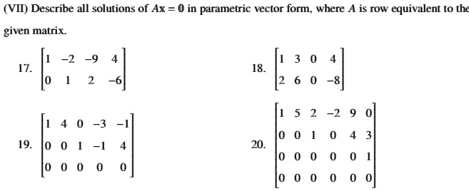 SOLVED:(VII) Describe all solutions of Ax = 0 in parametric vector form ...