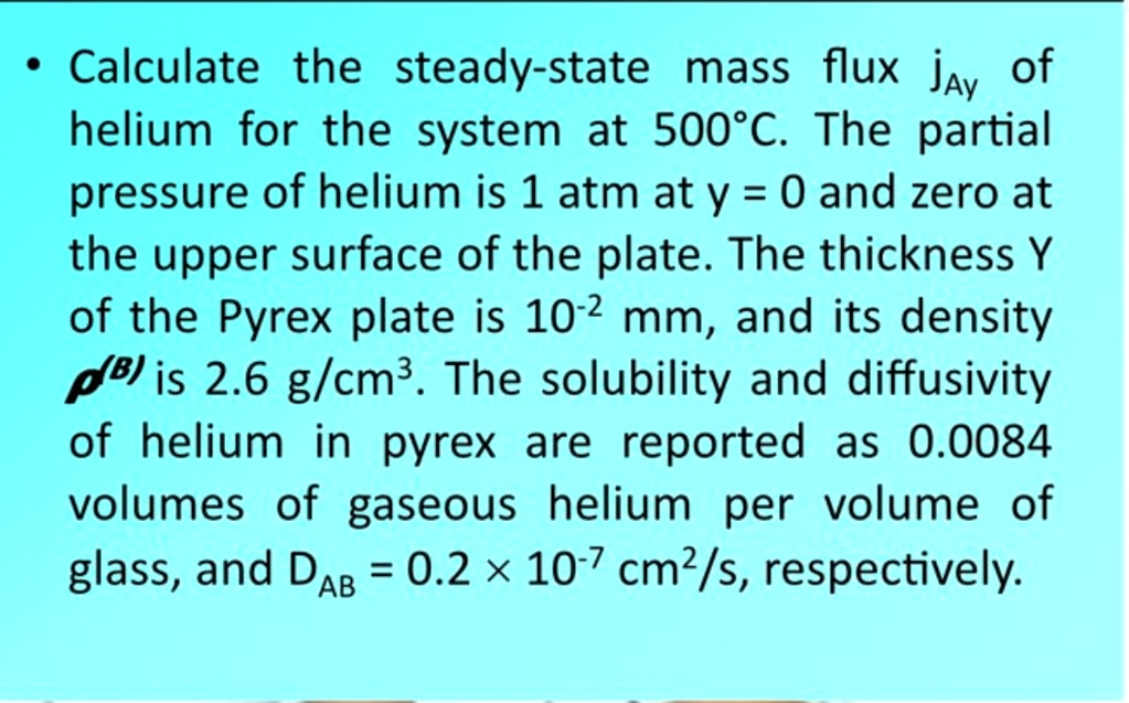 SOLVED: Calculate the steady-state mass flux j(Ay) of helium for the ...
