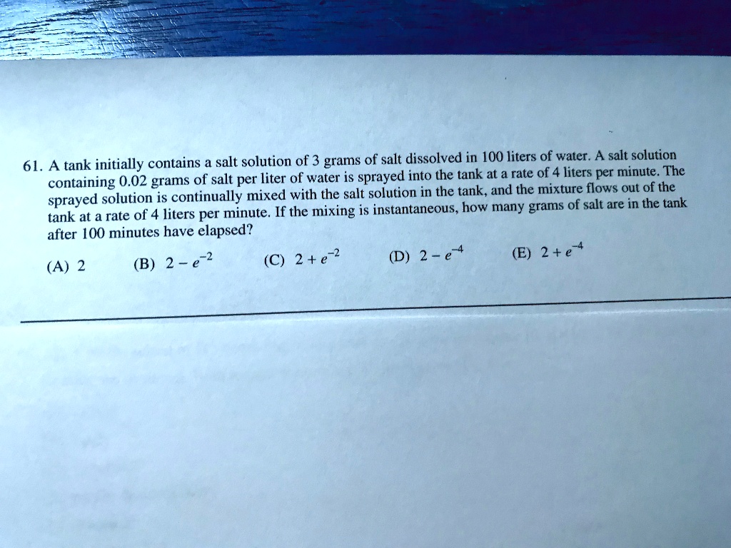 61. A tank initially contains a salt solution of 3 grams of salt ...