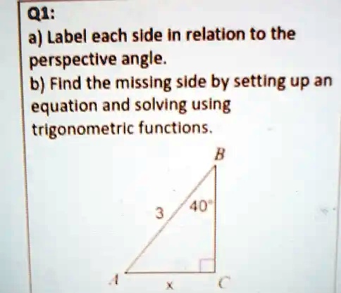 SOLVED: Q1: a) Label each slide in relation to the perspective angle: b) Find the missing side ...