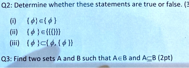 SOLVED: Q2: Determine whether these statements are true or false. (i) e(ii) e (iii) 0 c,Q3: Find ...