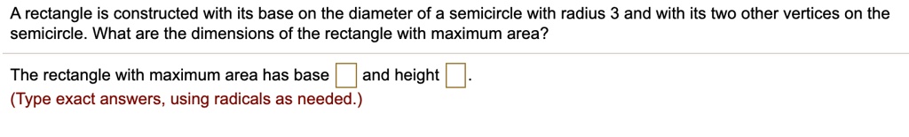 SOLVED:A rectangle is constructed with its base on the diameter of a semicircle with radius 3 ...