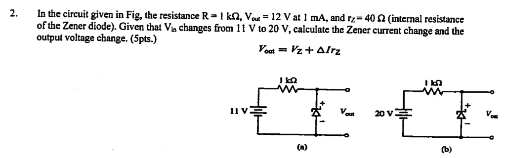 SOLVED: Calculate the Zener current change and the output voltage change: 2. In the circuit ...