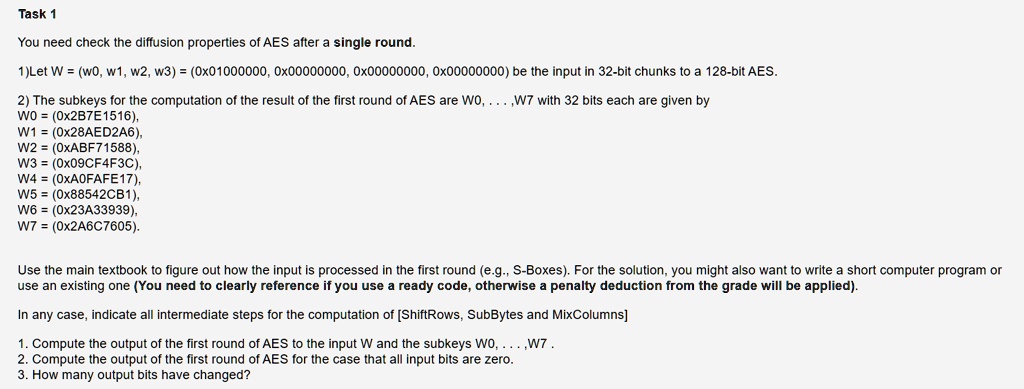 Task 1 You need check the diffusion properties of AES after a single round. 1)Let W = (w0, w1 ...