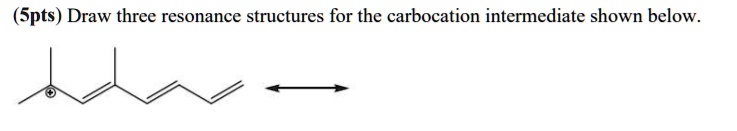 SOLVED: (Spts) Draw three resonance structures for the carbocation intermediate shown below.