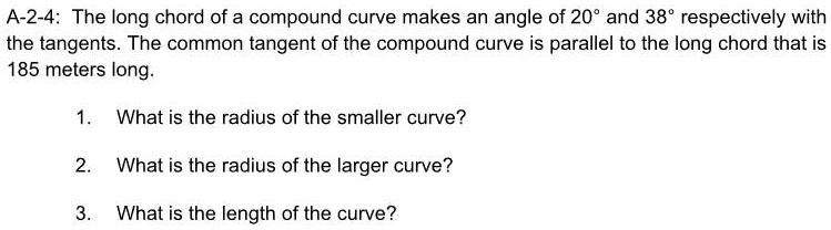 a 2 4 the long chord of a compound curve makes an angle of 20 and 38 ...