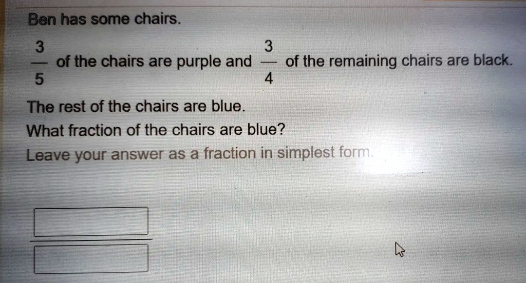 Ben has some chairs. (3)/(5) of the chairs are purple and (3)/(4) of ...
