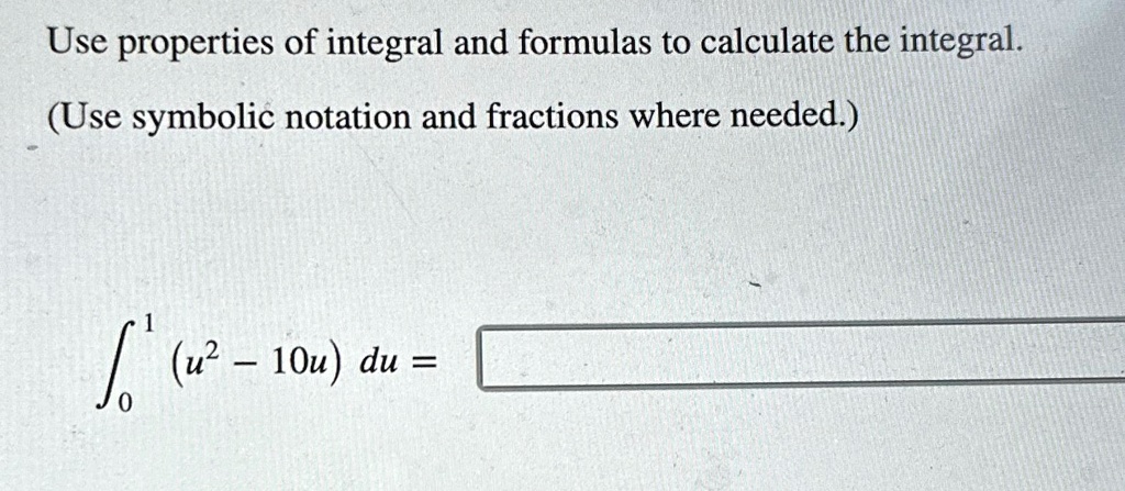 SOLVED: Use properties of integral and formulas to calculate the ...