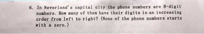 6. In Neverland's capital city the phone numbers are 8-digit...