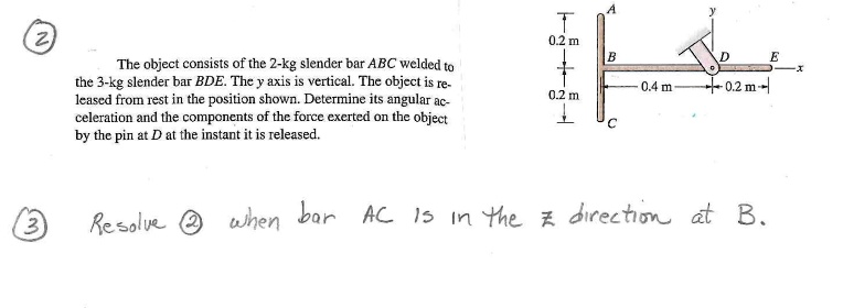 SOLVED: The object consists of the 2-kg slender bar ABC welded to the 3 ...