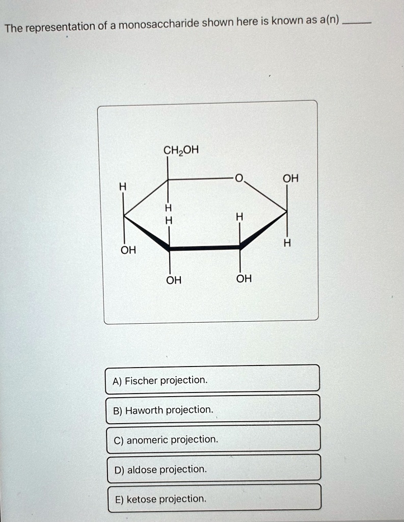 The representation of a monosaccharide shown here is known as a(n ...
