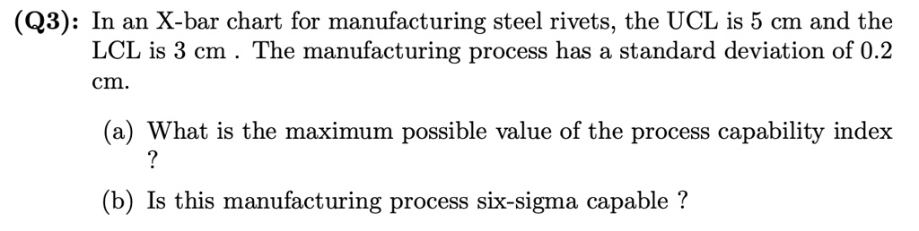SOLVED: (Q3): In an X-bar chart for manufacturing steel rivets, the UCL ...