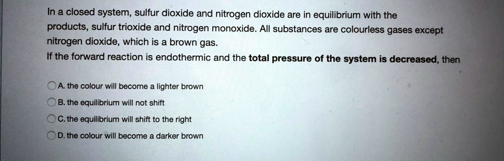 SOLVED: In a closed system, sulfur dioxide and nitrogen dioxide are in ...