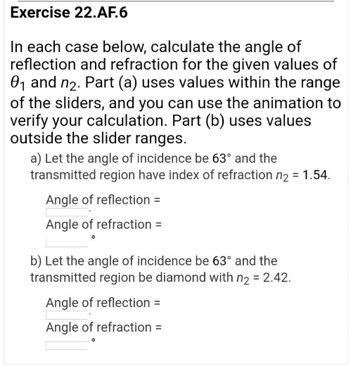 SOLVED: Exercise 22.AF6 In each case below; calculate the angle of ... SOLVED: Exercise 22.AF6 In each case below; calculate the angle of ...