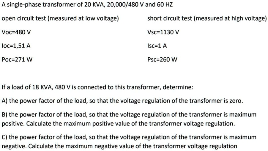 SOLVED: A single-phase transformer of 20 KVA,20,000/480 V and 60 HZ ...