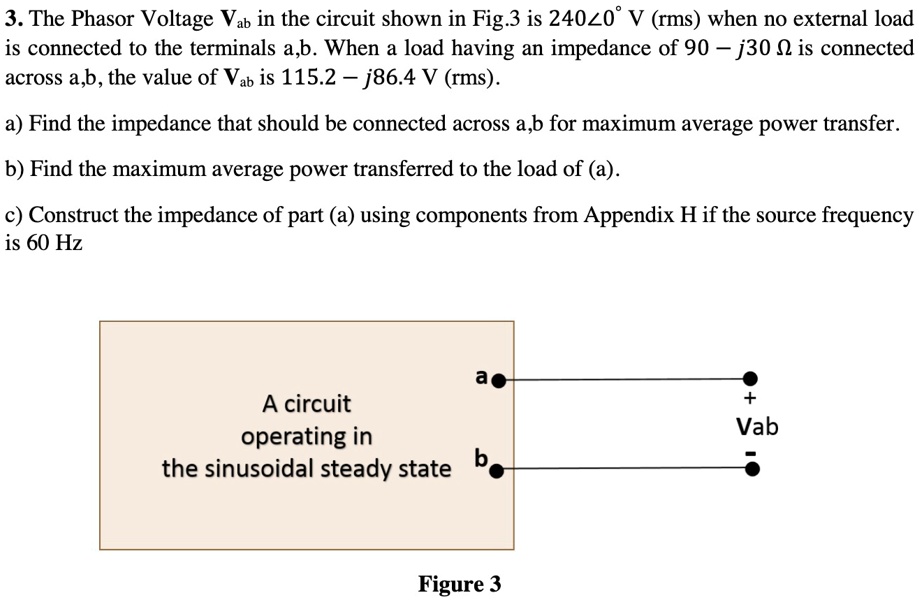3 the phasor voltage vab in the circuit shown in fig3 is 24020 v rms when no external load is ...