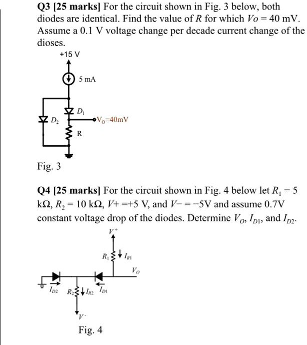 SOLVED: Q3 [25 marks] For the circuit shown in Fig: 3 below, both diodes are identical. Find the ...