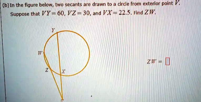 SOLVED: In the figure below, two secants are drawn to the circle from an exterior point V ...