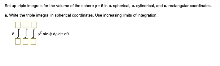 set up triple integrals for the volume of the sphere p 6 in spherical ...