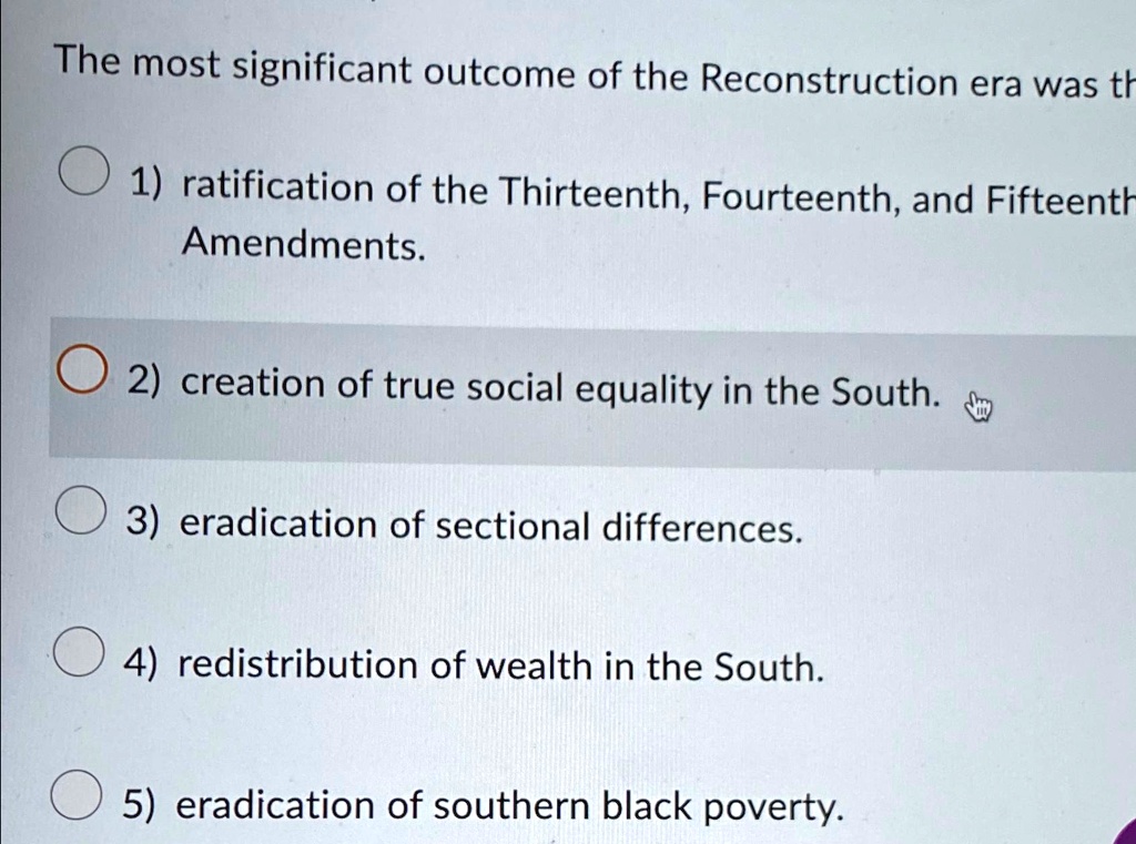 The most significant outcome of the Reconstruction era was th 1 ...