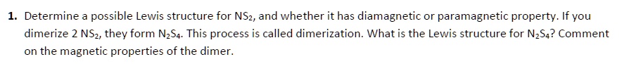 SOLVED: Determine the possible Lewis structure for NS2, and whether it ...
