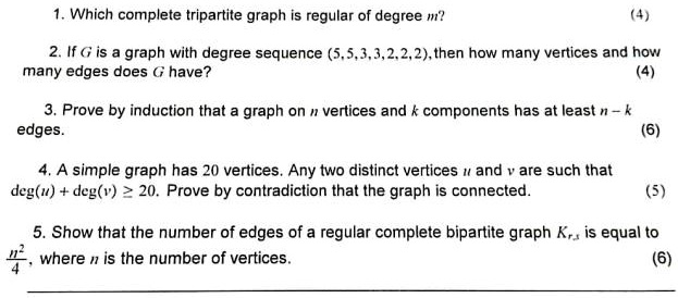 1. Which complete tripartite graph is regular of degree m? (4) 2. If G is a graph with degree ...