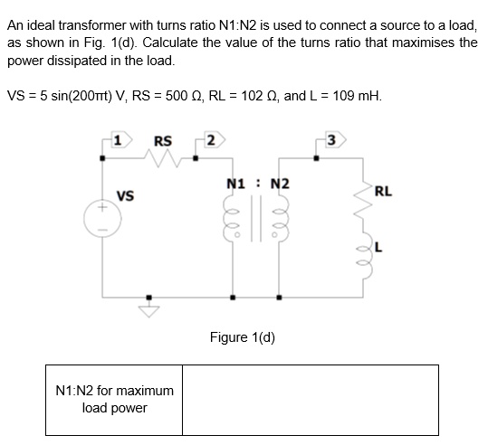 SOLVED: An ideal transformer with turns ratio N1:N2 is used to connect ...