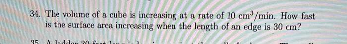 34the volume of a cube is increasing at a rate of 10 cm3min how fast is ...