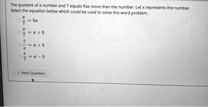 SOLVED: The quotient of number and 7 equals five more than the number ...