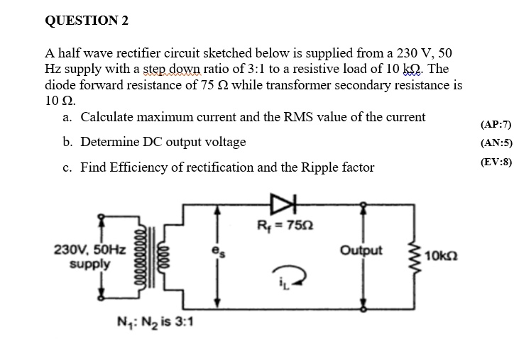 question 2 a half wave rectifier circuit sketched below is supplied from a 230 v50 hz supply ...