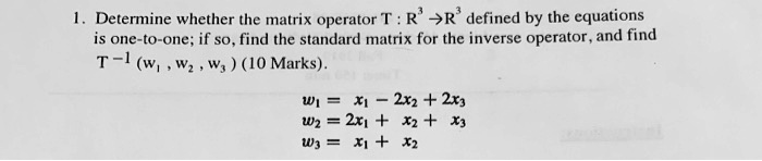 determine whether the matrix operator t r defined by the equations is one to one if so find the ...