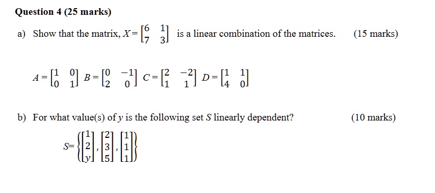 Question 4 (25 marks) Show that the matrix; x-[G 3] is a linear ...