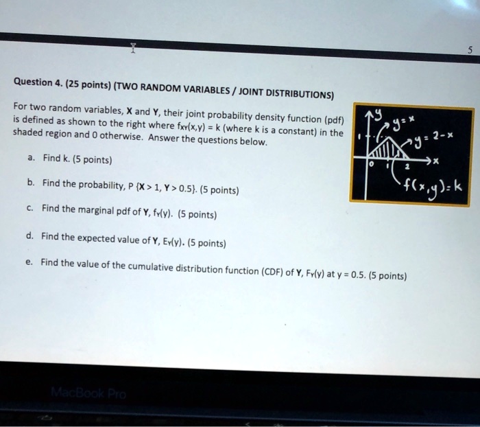 SOLVED: Question 4 (25 points) (TWO RANDOM VARIABLES JOINT ... SOLVED: Question 4 (25 points) (TWO RANDOM VARIABLES JOINT ...