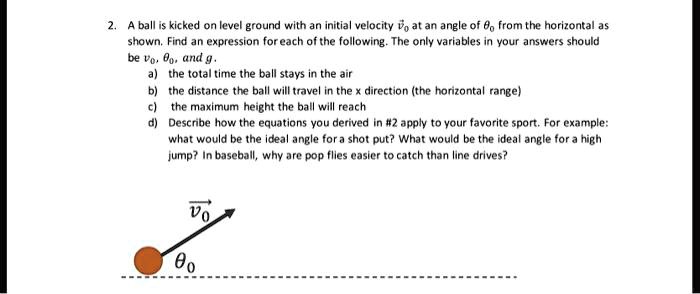 SOLVED: Ball kicked on level ground with an initial velocity Vo at an angle of Î¸ from the ...
