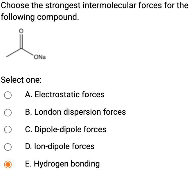 choose the strongest intermolecular forces for the following compound ...