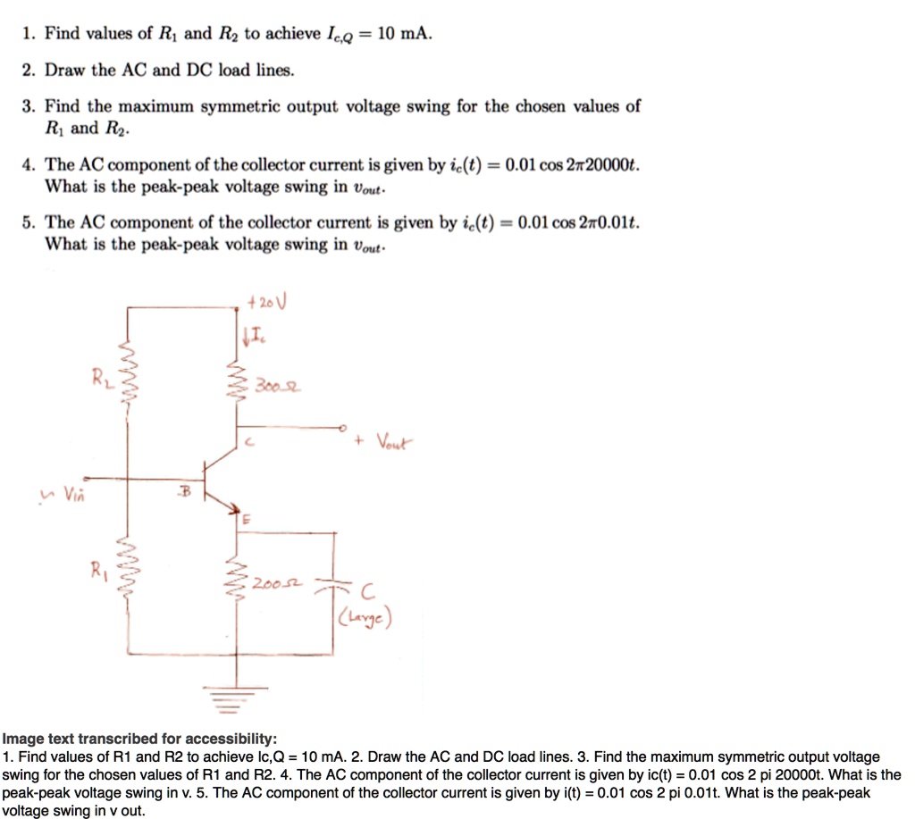 1. Find values of R1 and R2 to achieve ICQ = 10 mA. 2. Draw the AC and ...