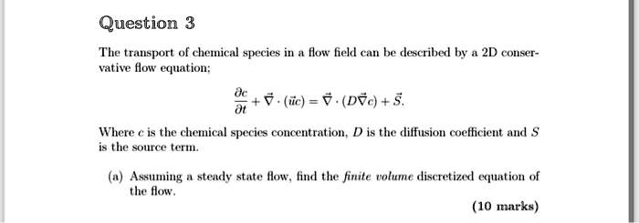 SOLVED: The transport of chemical species in a flow field can be ...