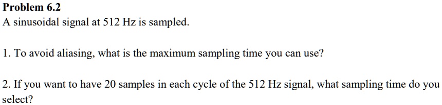 Solved Problem 6 2 A Sinusoidal Signal At 512 Hz Is Sampled 1 To