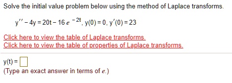 SOLVED:Solve the initia value problem below using the method of Laplace transforms y" - 4y = 20t ...
