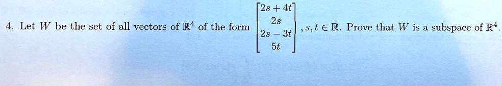 2s4t 2s 4 let w be the set of all vectors of r4 of the form s t r prove ...