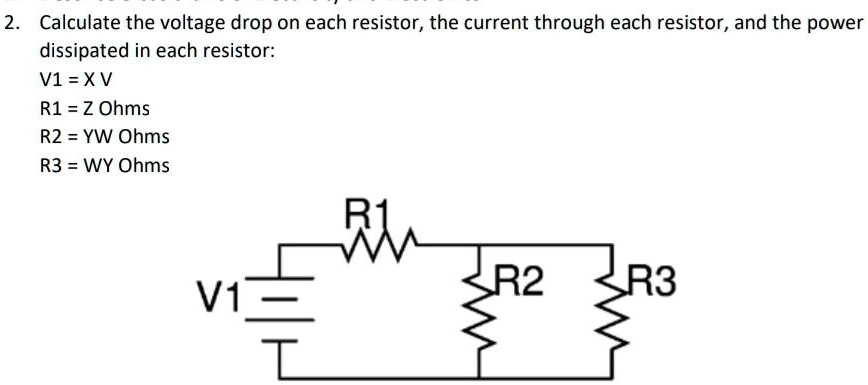 SOLVED: Calculate the voltage drop on each resistor, the current through each resistor, and the ...